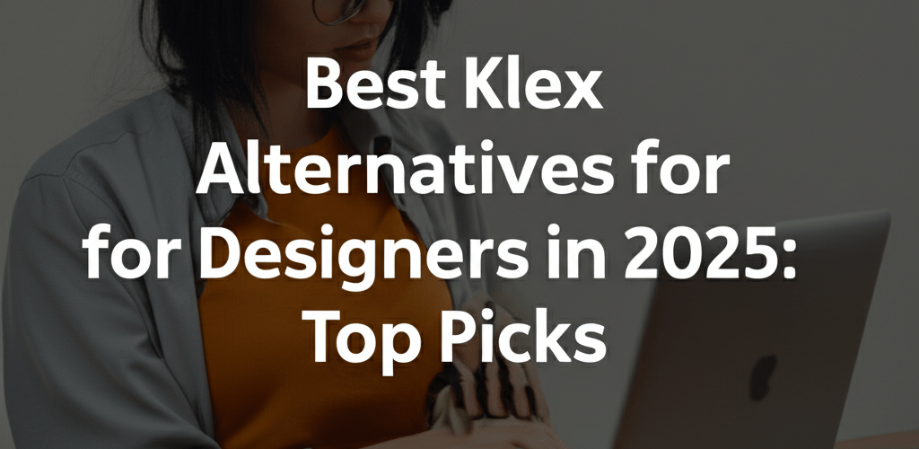 Best Klex Alternatives for Designers in 2025: Top Picks - NGD Blog